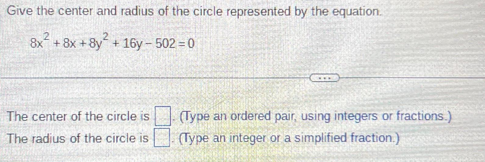 Solved Give the center and radius of the circle represented | Chegg.com
