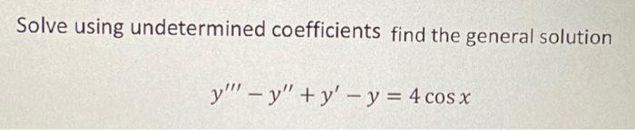 Solved Solve using undetermined coefficients find the | Chegg.com