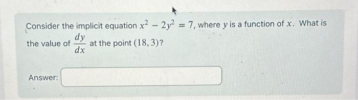Solved Consider the implicit equation x2−2y2=7, where y is a | Chegg.com
