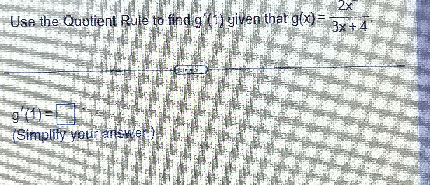 Solved Use the Quotient Rule to find g'(1) ﻿given that | Chegg.com