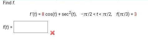 Solved Find f. f′(t)=8cos(t)+sec2(t),−π/2 | Chegg.com
