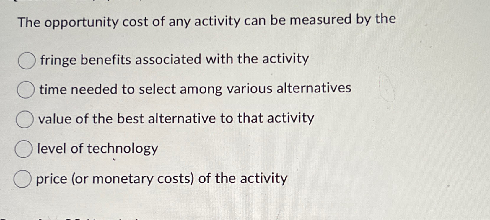 Solved The opportunity cost of any activity can be measured | Chegg.com