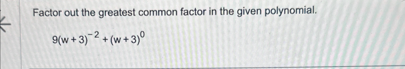 Solved Factor out the greatest common factor in the given | Chegg.com