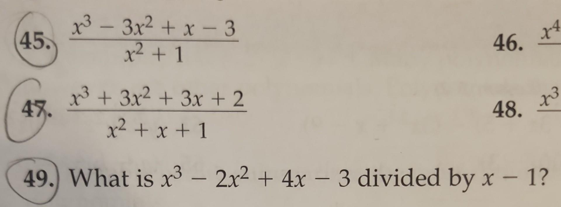 Solved 45. x2+1x3−3x2+x−3 46. x4 48. x2+x+1x3+3x2+3x+2 48. | Chegg.com