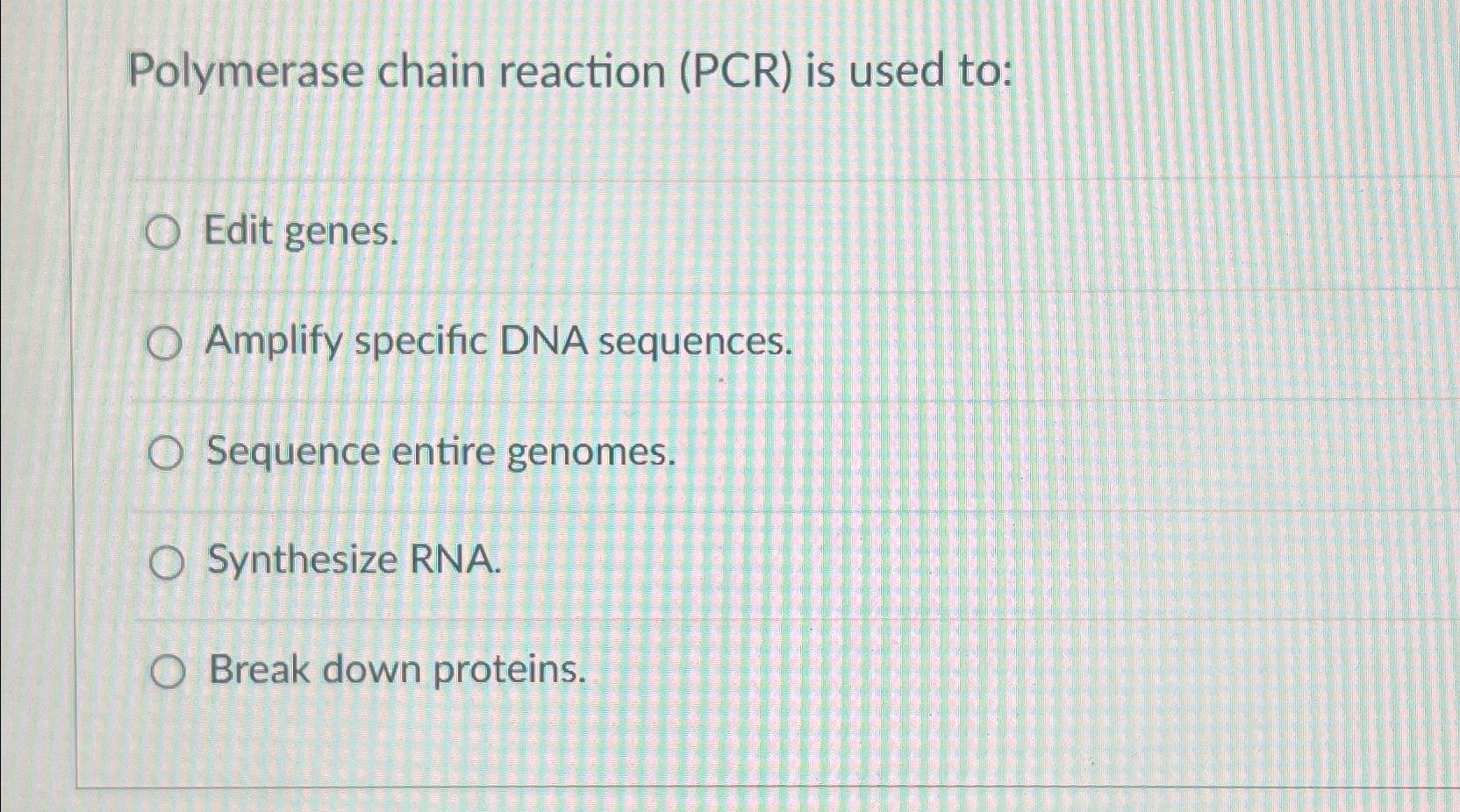 Solved Polymerase chain reaction (PCR) ﻿is used to:Edit | Chegg.com