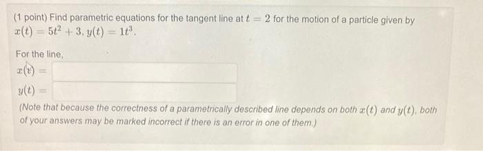 Solved (1 point) Find parametric equations for the tangent | Chegg.com