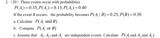 Solved 2. (20) Three events occur with probabilities P(A) = | Chegg.com
