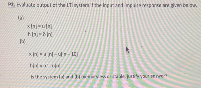 Solved P2. Evaluate output of the LTI system if the input | Chegg.com