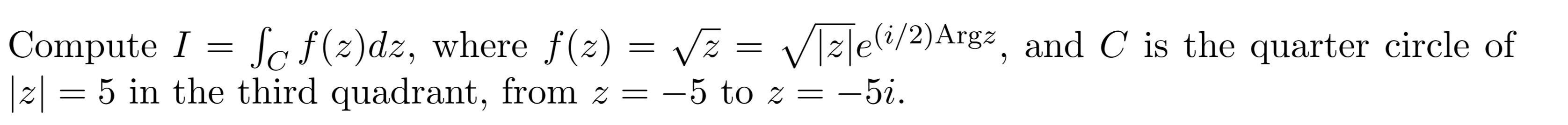 Solved Compute I=∫C﻿f(z)dz, ﻿where f(z)=z2=|z|2e(i2)Argz, | Chegg.com