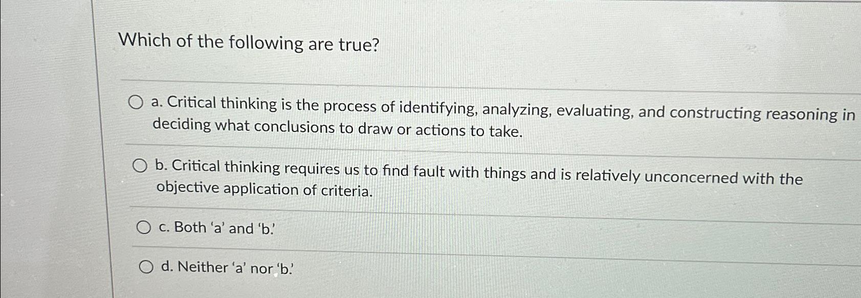 Solved Which of the following are true?a. ﻿Critical thinking | Chegg.com
