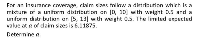 Solved For an insurance coverage, claim sizes follow a | Chegg.com