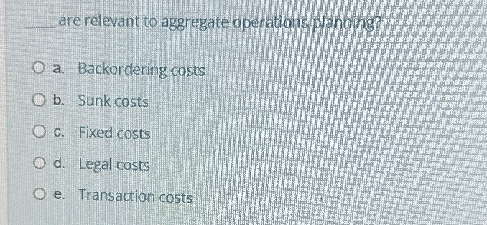 Solved are relevant to aggregate operations planning?a. | Chegg.com