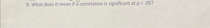 Solved 9. What does it mean if a correlation is significant | Chegg.com