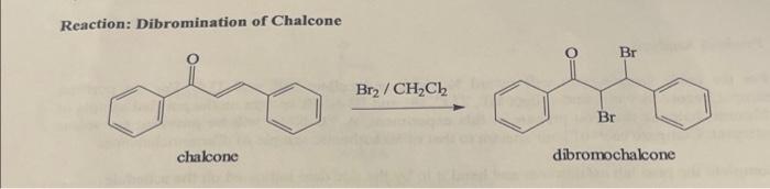 Solved Reaction: Dibromination of Chalcone Br Br2 / CH Ch Br | Chegg.com