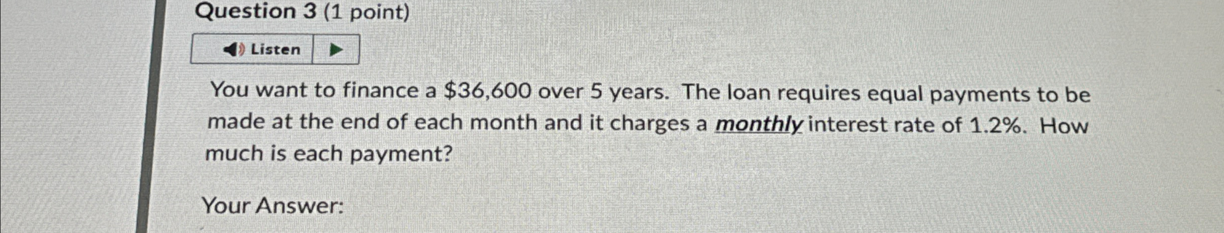 Solved Question 3 (1 ﻿point) ﻿Listen You want to finance a | Chegg.com