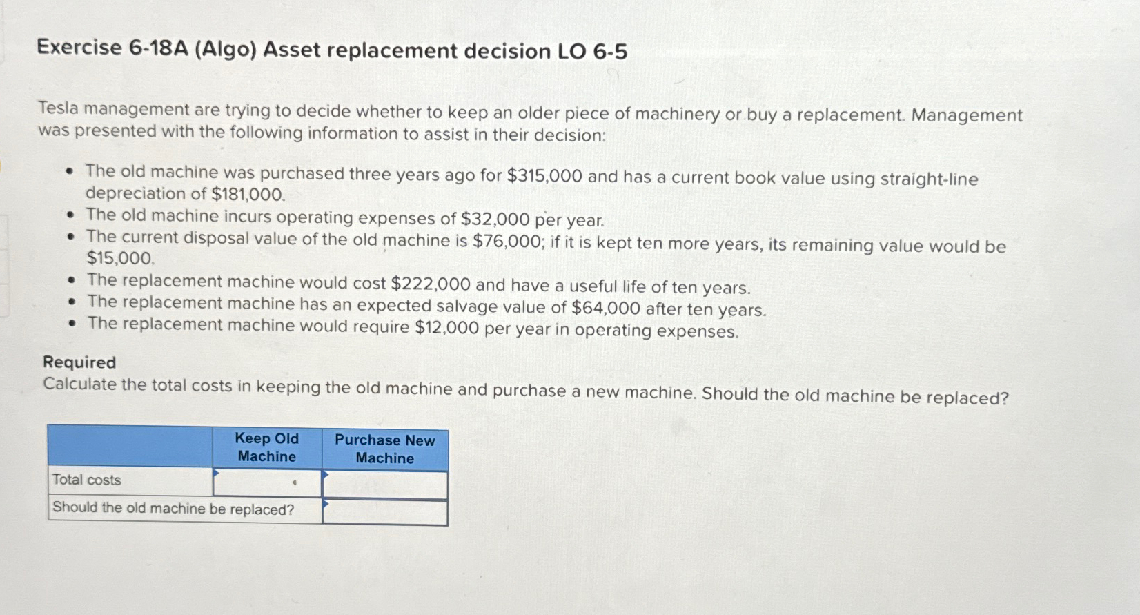 Solved Exercise 6-18A (Algo) Asset replacement decision LO | Chegg.com Solved Exercise 6-18A (Algo) Asset replacement decision LO | Chegg.com