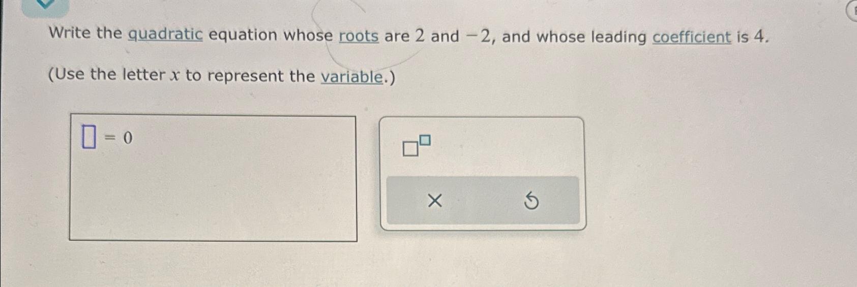 Solved Write the quadratic equation whose roots are 2 ﻿and | Chegg.com