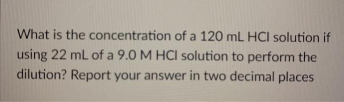 Solved What is the concentration of a 120 mL HCl solution if | Chegg.com