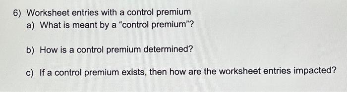 Solved 6) Worksheet entries with a control premium a) What | Chegg.com
