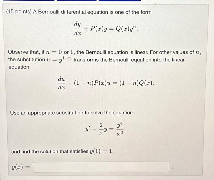 Solved (15 points) A Bernoulli differential equation is one | Chegg.com