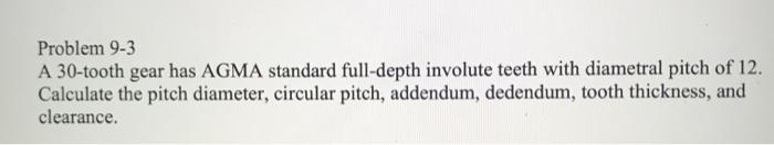 Solved Problem 9-3 A 30-tooth gear has AGMA standard | Chegg.com