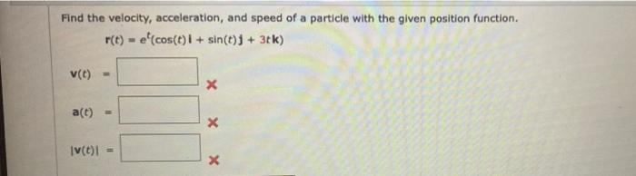Solved Find the velocity, acceleration, and speed of a | Chegg.com