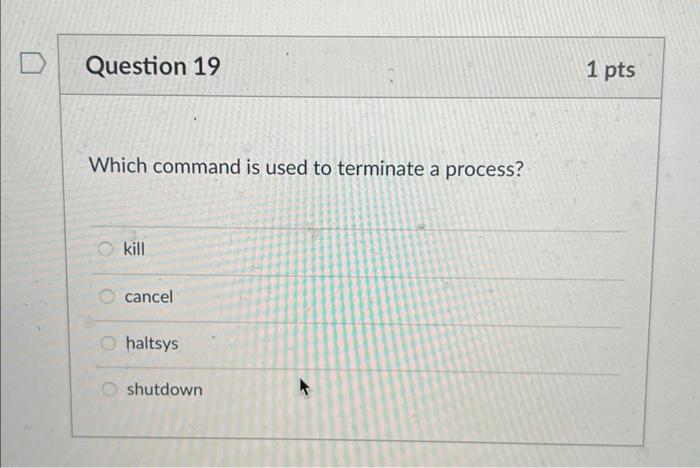 Solved Which command is used to terminate a process? kill | Chegg.com