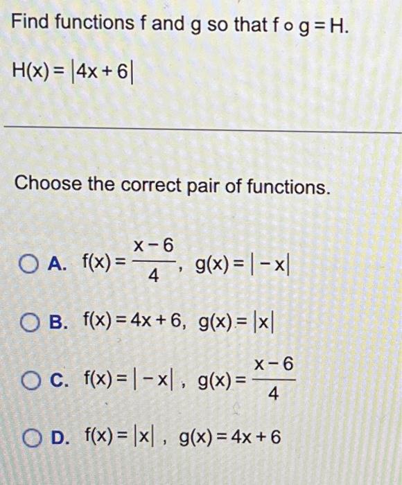 Solved Find Functions F And G So That F∘g H H X ∣4x 6∣