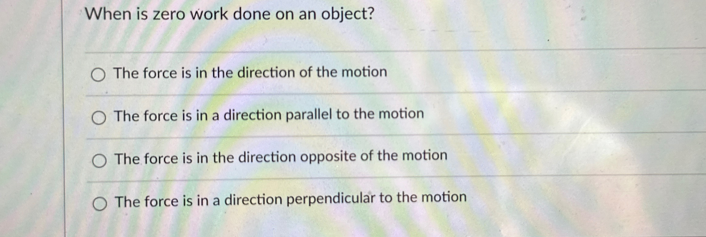 Solved When is zero work done on an object?The force is in | Chegg.com