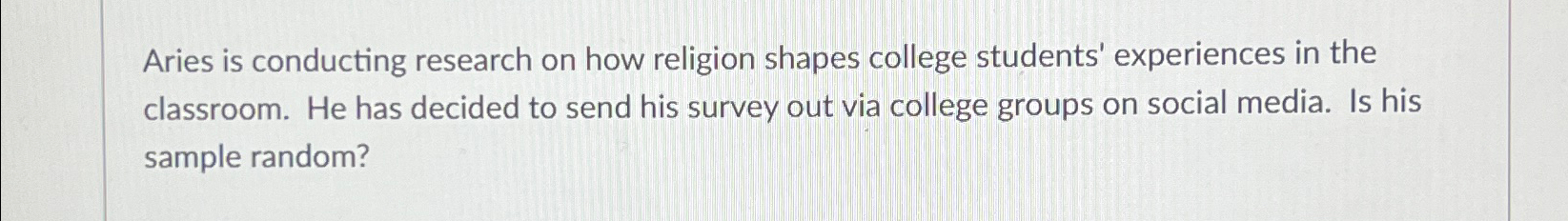 Solved Aries is conducting research on how religion shapes | Chegg.com