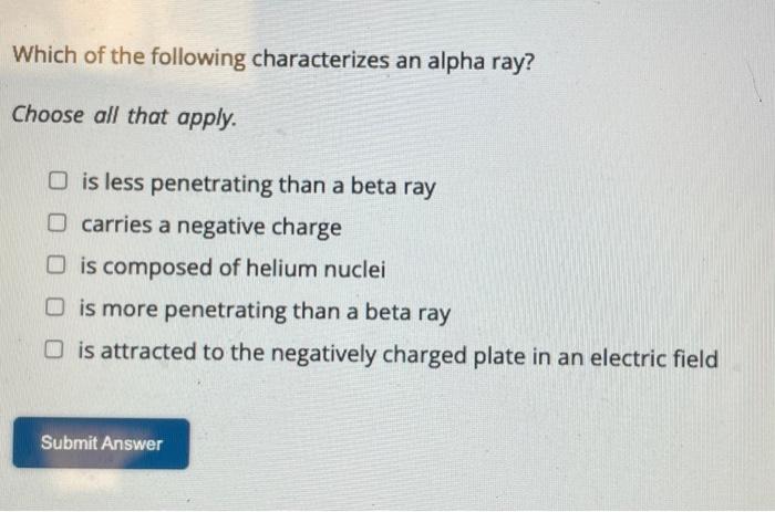 Solved Which of the following characterizes an alpha ray? | Chegg.com