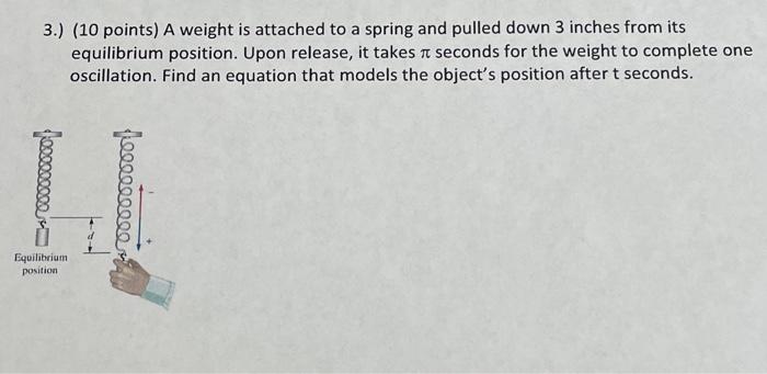 Solved 3.) (10 points) A weight is attached to a spring and | Chegg.com