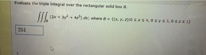 Solved Evaluate the triple integral over the rectangular | Chegg.com