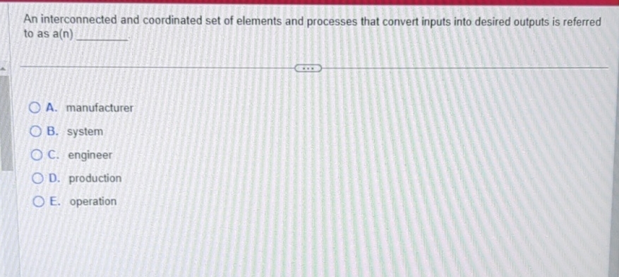 Solved An interconnected and coordinated set of elements and | Chegg.com