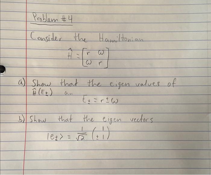 Solved Problem \#4 Consider the Hamiltonian H^=[rωωr] a) | Chegg.com