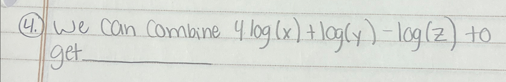 Solved (4.) ﻿We can combine 4log(x)+log(y)-log(z) ﻿to get q, | Chegg.com
