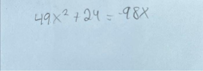 Solved 49x2+24=−98x | Chegg.com