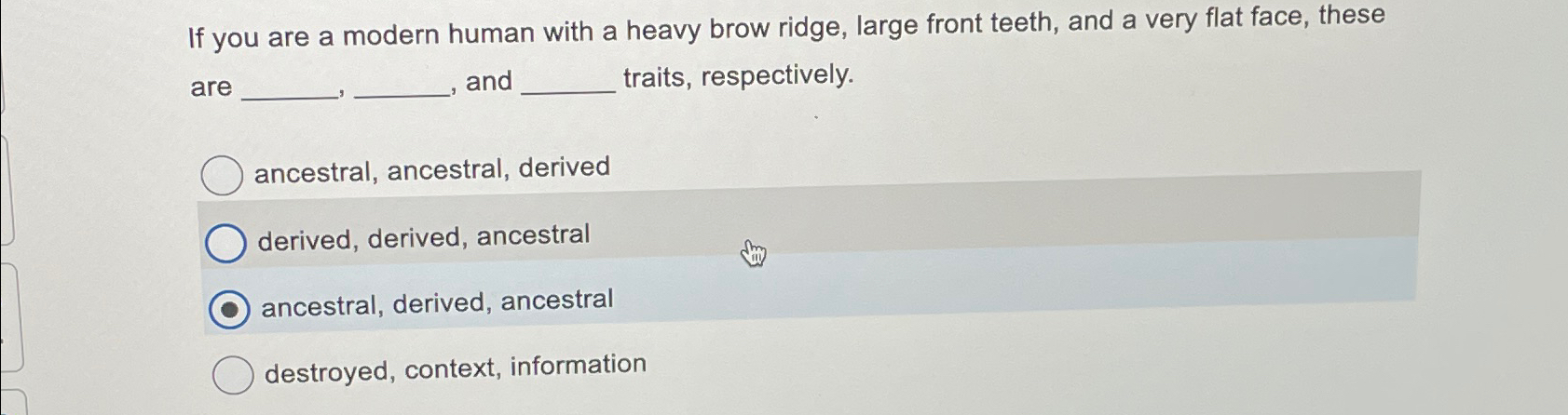 Solved If you are a modern human with a heavy brow ridge, | Chegg.com