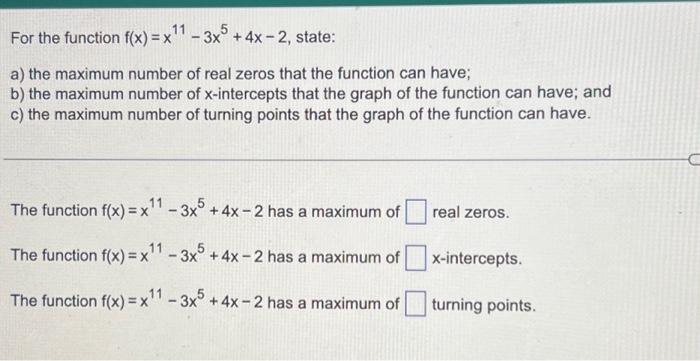 Solved For the function f(x) = x11 - 3x5 + 4x-2, state: a) | Chegg.com