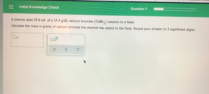 Solved = Initial Knowledge Check Question 7 A chemist adds | Chegg.com