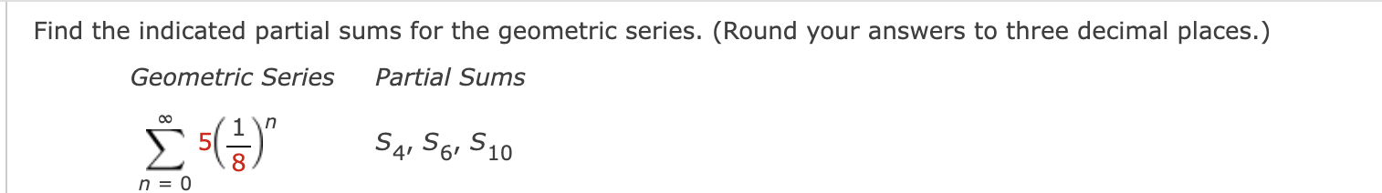 Solved Find the indicated partial sums for the geometric | Chegg.com