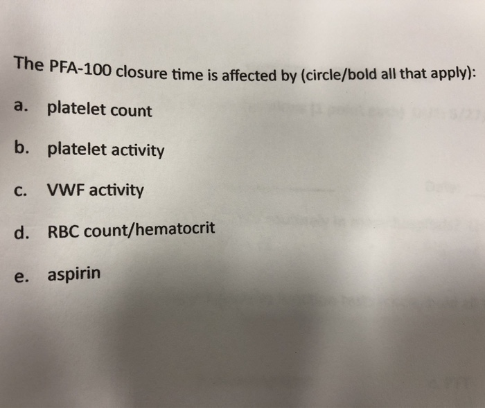 Solved The PFA-100 closure time is affected by (circle/bold | Chegg.com