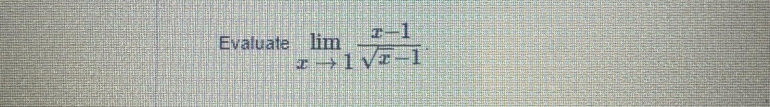 Solved Evatuate limx→1x-1x2-1 | Chegg.com