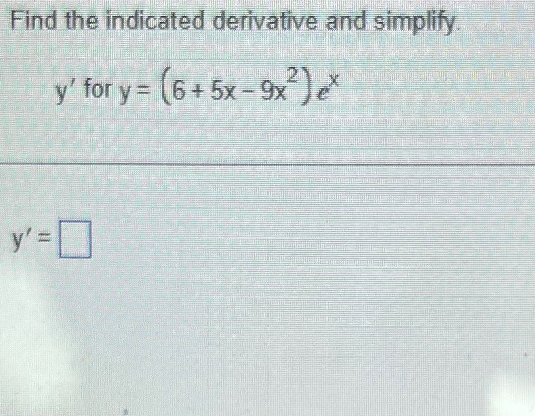 Solved Find the indicated derivative and simplify.y' ﻿for | Chegg.com