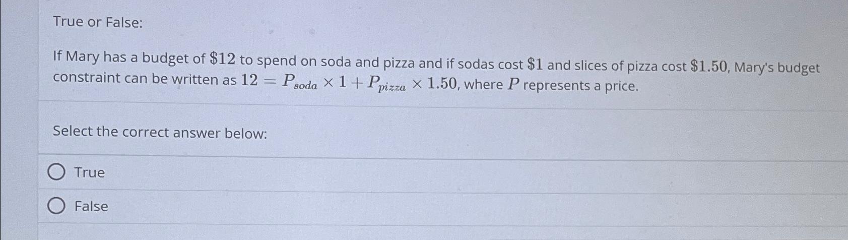 Solved True or False:If Mary has a budget of $12 ﻿to spend | Chegg.com