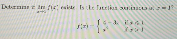 Solved Determine if limx→1f(x) exists. Is the function | Chegg.com