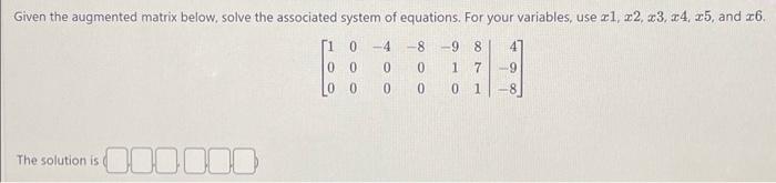 Solved Given The Augmented Matrix Below Solve The