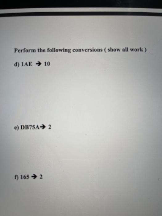 Solved Perform the following conversions ( show all work) d) | Chegg.com