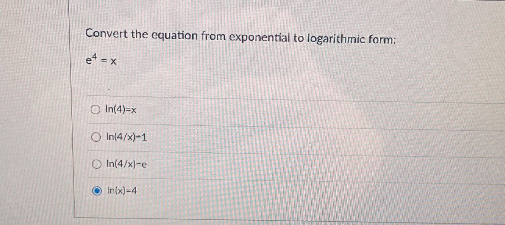 Solved Convert the equation from exponential to logarithmic | Chegg.com