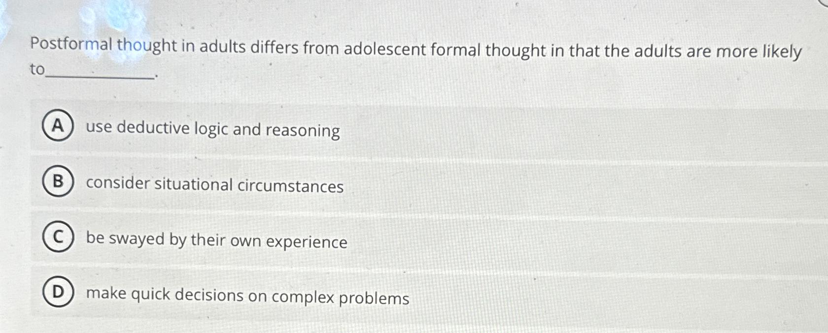 Solved Postformal thought in adults differs from adolescent | Chegg.com